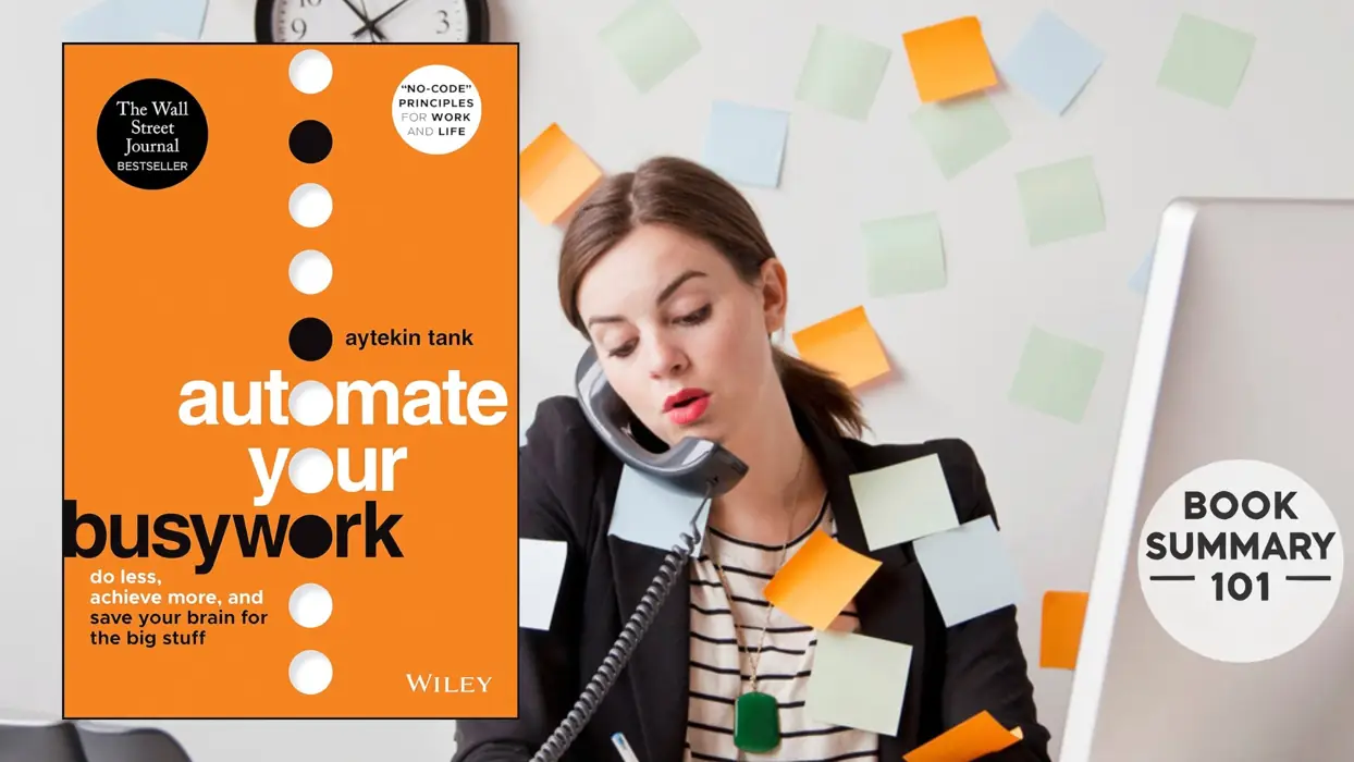 Automate Your Busywork Summary to Achieve More, Free Time, and Focus - Book summary 101