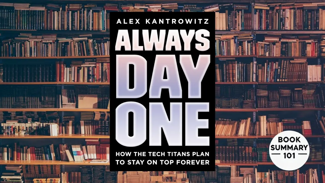 Always Day One Summary By Alex Kantrowitz - Book summary 101